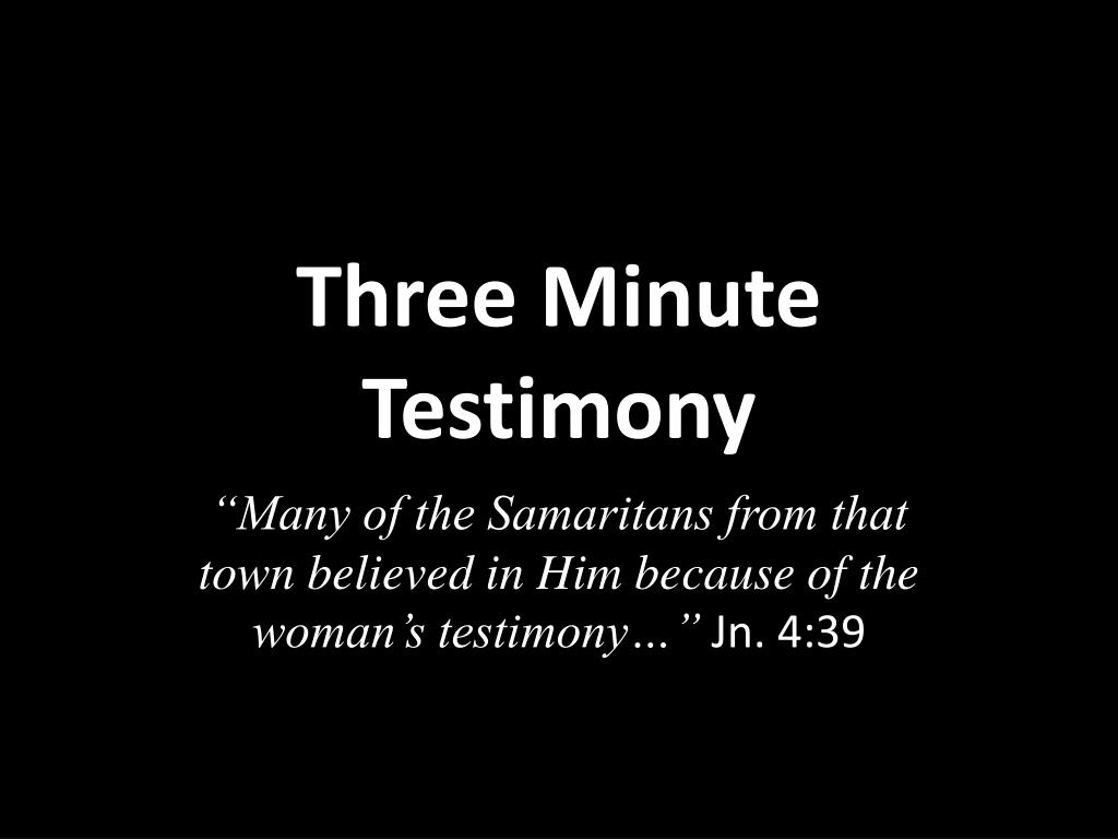 PPT - Three Minute Testimony PowerPoint Presentation, free download ...