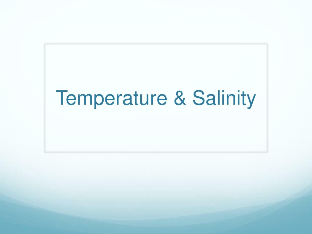 PPT - Temperature & Salinity PowerPoint Presentation, free download ...