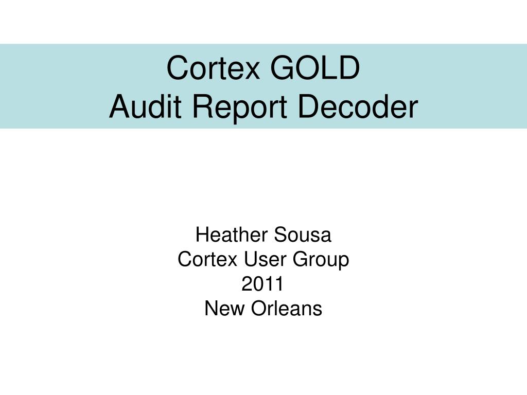PPT - Cortex GOLD Audit Report Decoder PowerPoint Presentation, free ...
