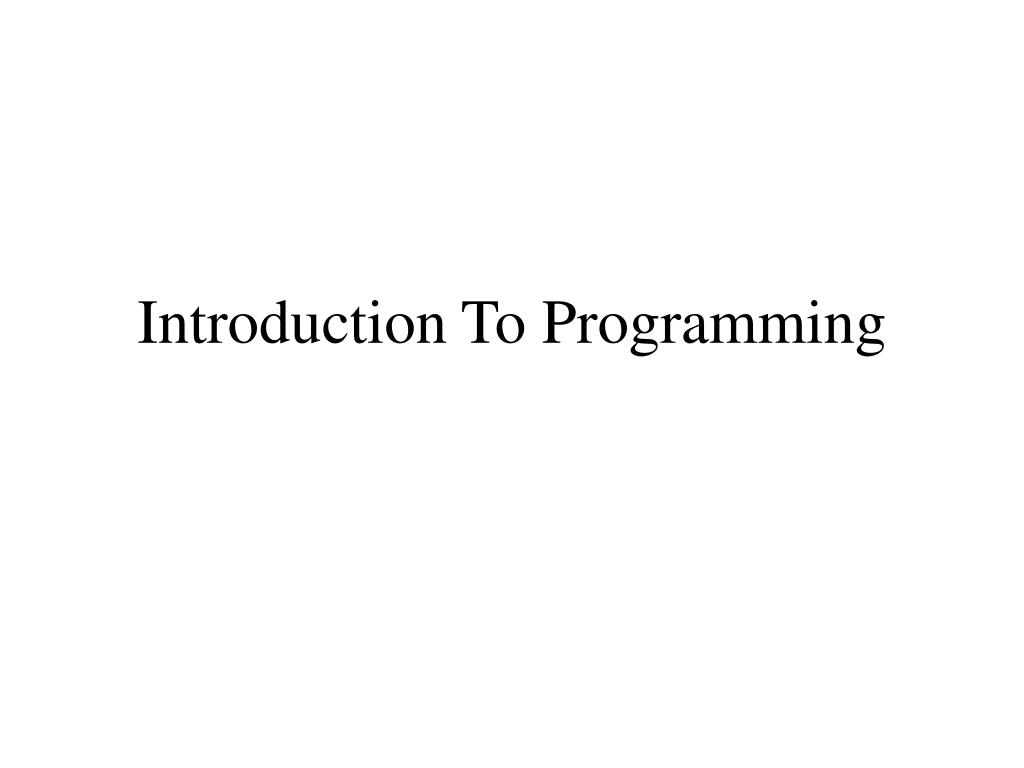 PPT - Introduction To Programming PowerPoint Presentation, free ...