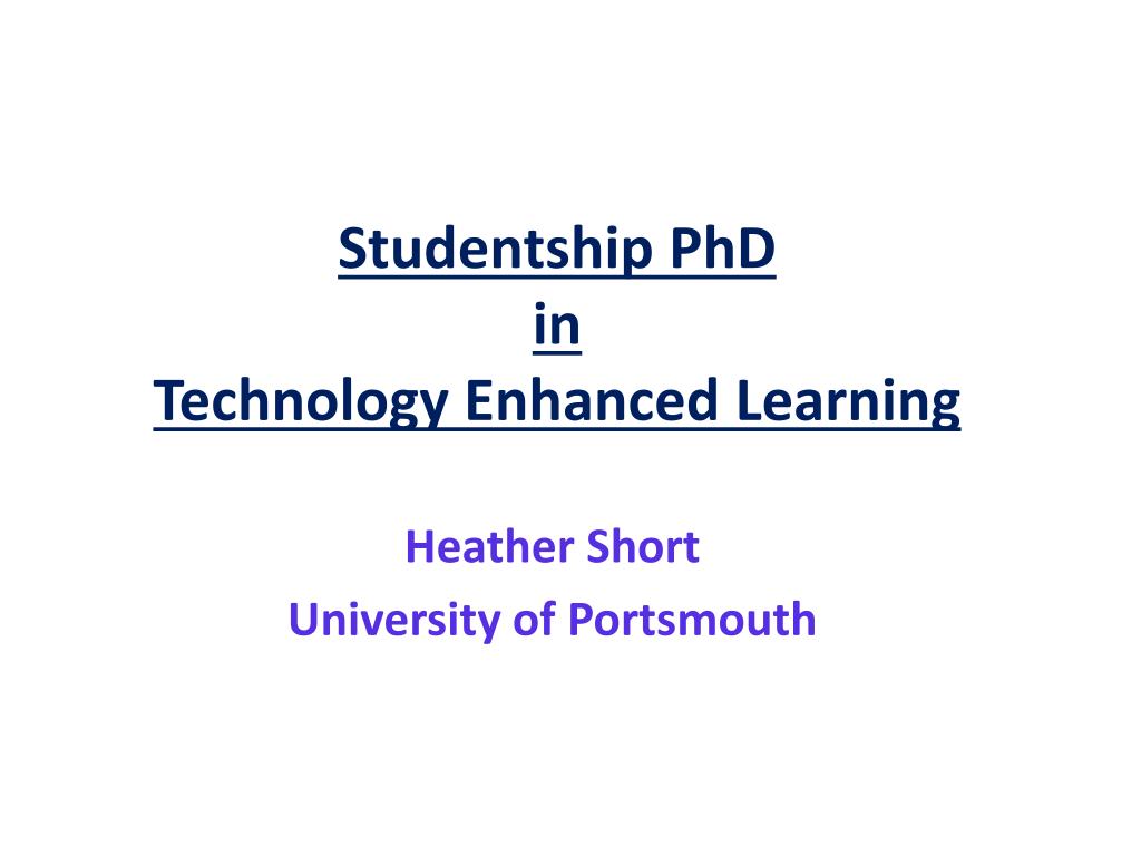 PPT - Studentship PhD in Technology Enhanced Learning PowerPoint ...