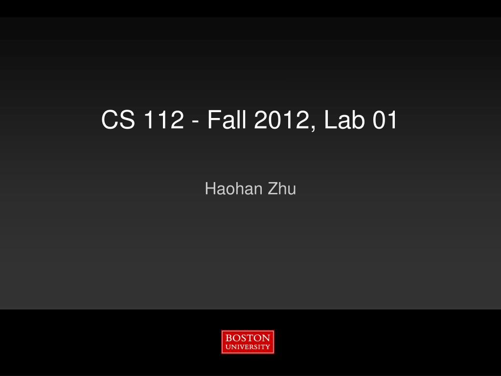 PPT - CS 112 - Fall 2012 , Lab 01 PowerPoint Presentation, free ...