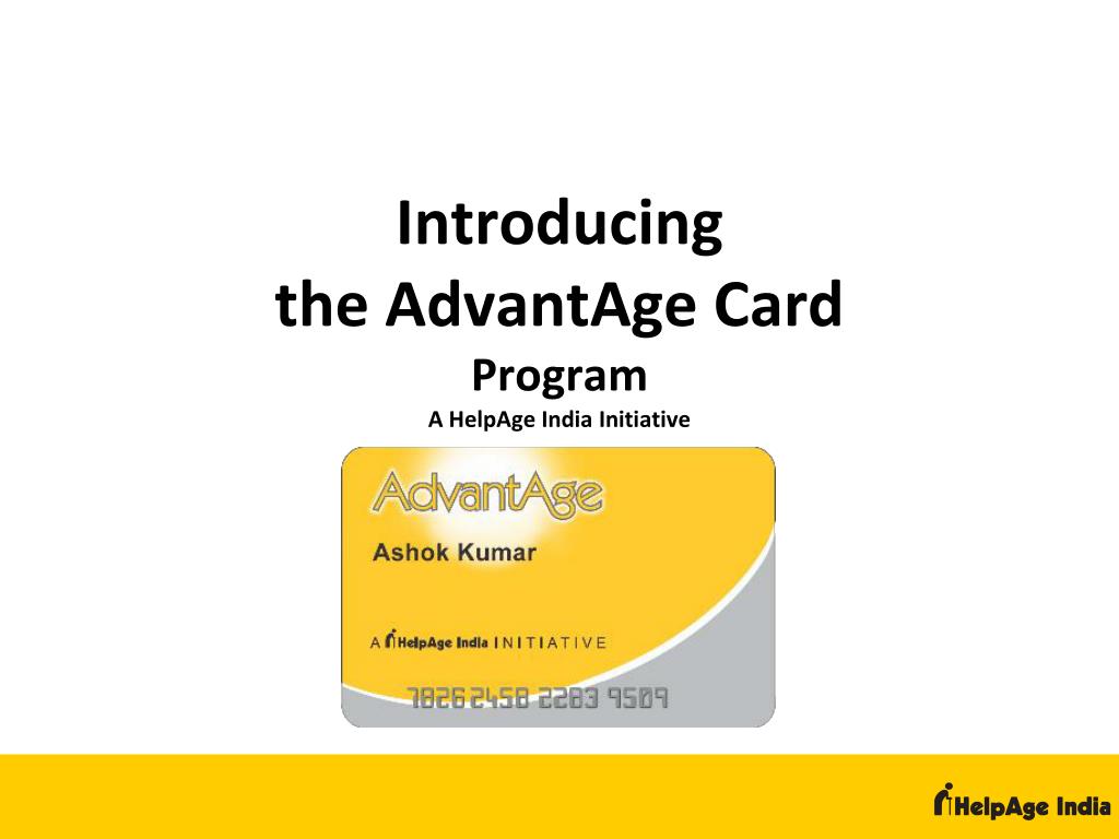 PPT - Introducing the AdvantAge Card Program A HelpAge India Initiative ...