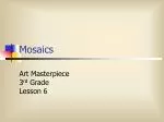 PPT - Mosaics PowerPoint Presentation, free download - ID:2126381