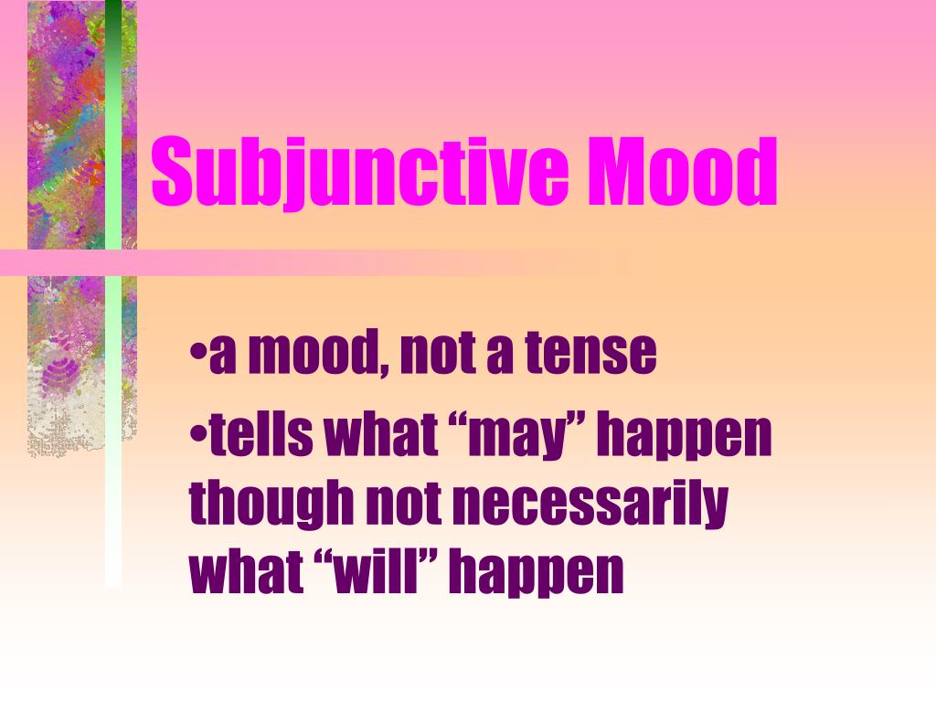 PPT - Subjunctive Mood PowerPoint Presentation, free download - ID:6171704