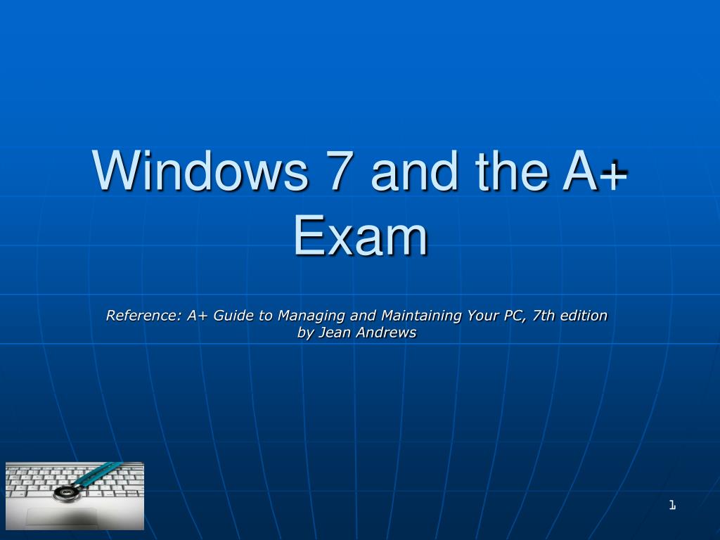 PPT - Windows 7 and the A+ Exam PowerPoint Presentation, free download ...