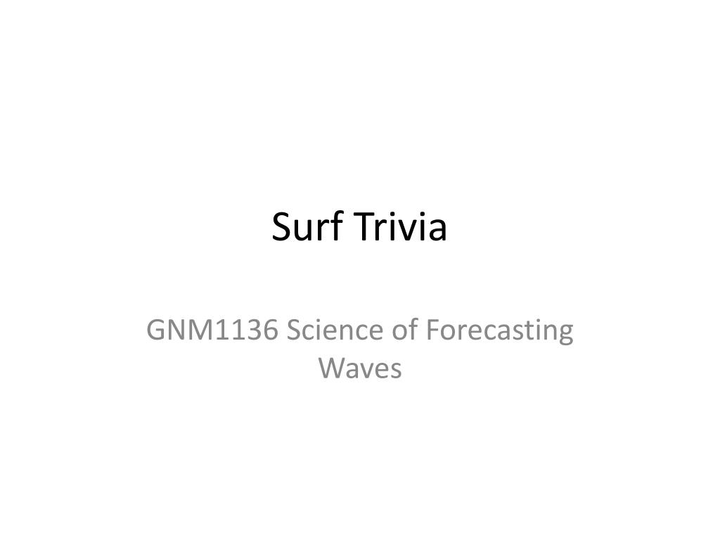 PPT - Surf Trivia PowerPoint Presentation, free download - ID:6172287