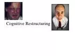PPT - Cognitive Restructuring PowerPoint Presentation, free download ...