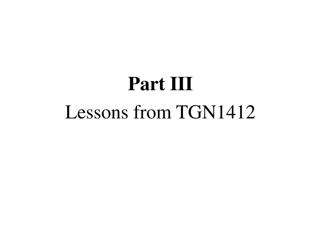 PPT - Part III Lessons from TGN1412 PowerPoint Presentation, free ...