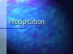 PPT - Precipitation PowerPoint Presentation, free download - ID:5907754