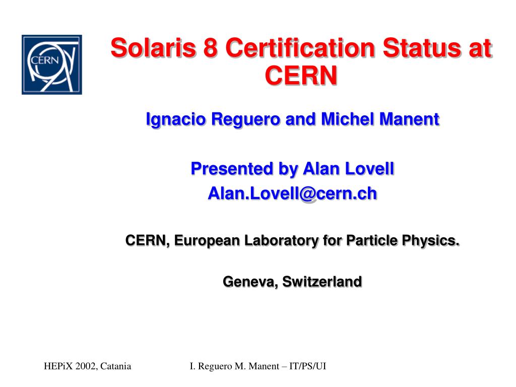 PPT - Solaris 8 Certification Status at CERN PowerPoint Presentation ...