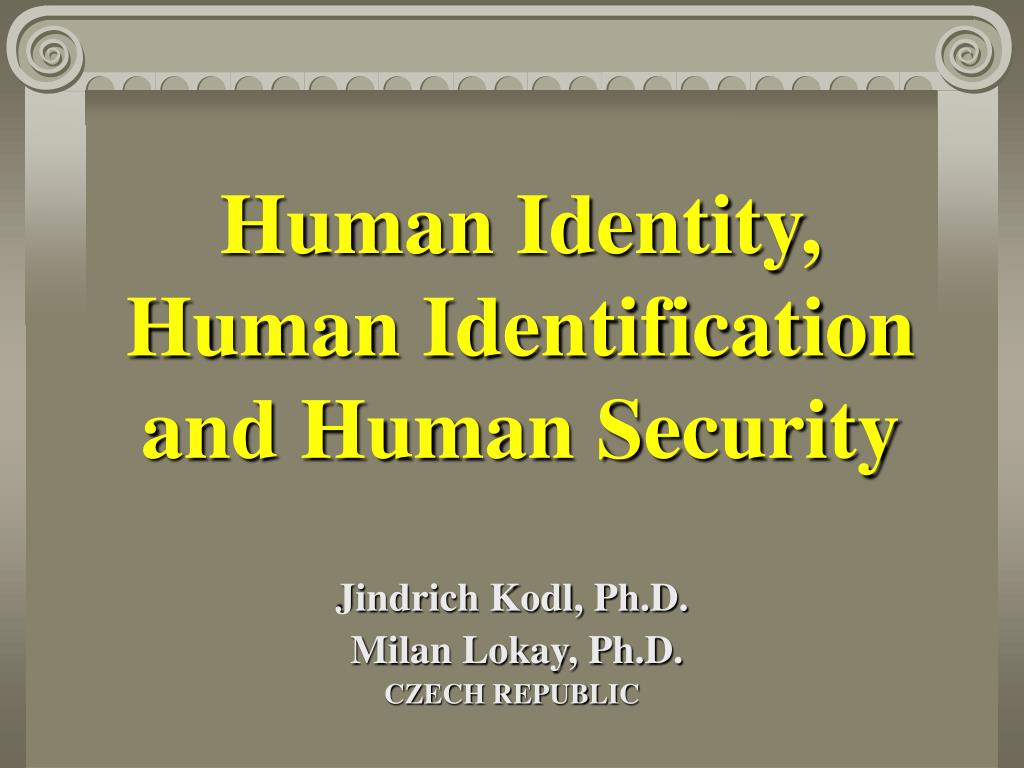PPT - Human Identity, Human Identification and Human Security ...