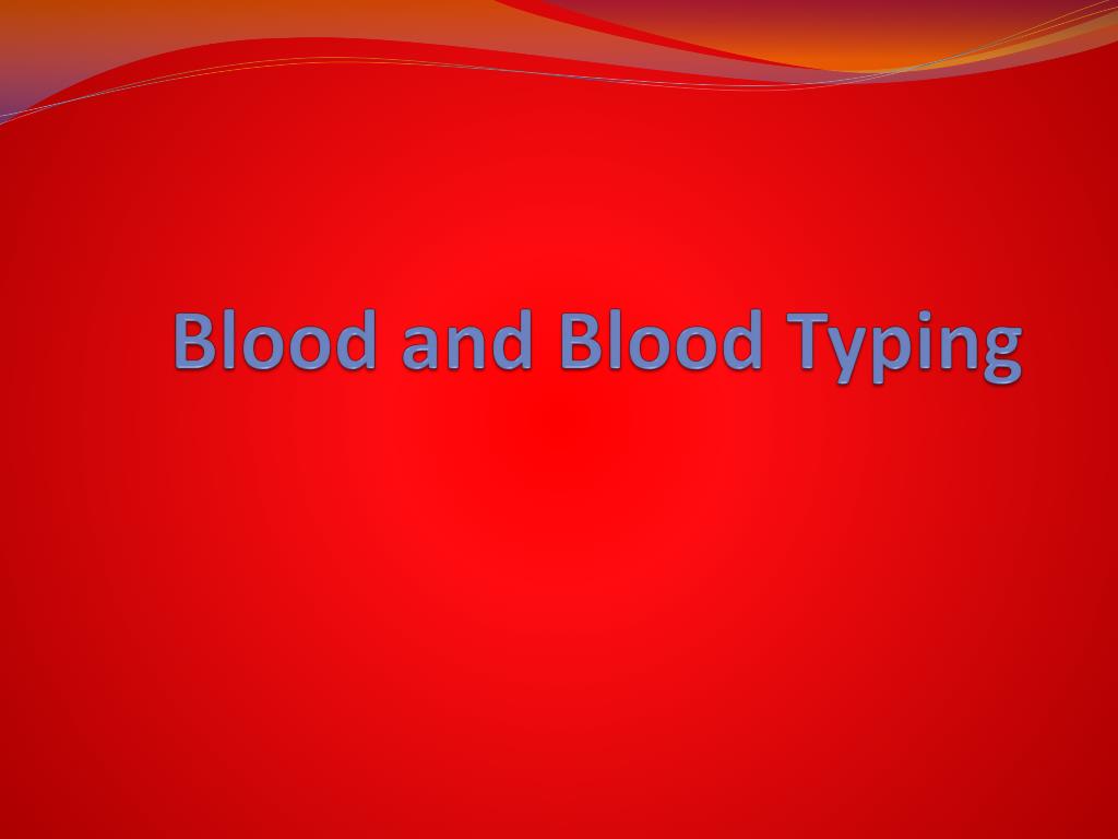 PPT - Blood and Blood Typing PowerPoint Presentation, free download ...