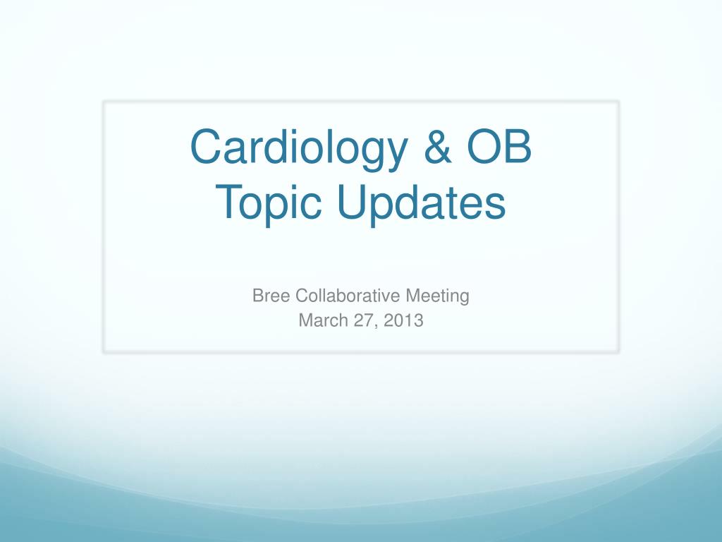 PPT - Cardiology & OB Topic Updates PowerPoint Presentation, free ...