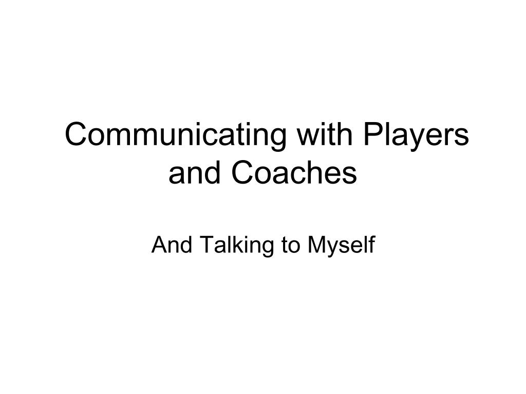 PPT - Communicating with Players and Coaches PowerPoint Presentation ...