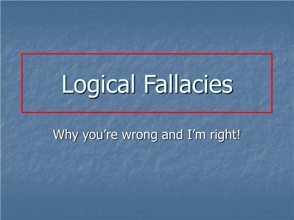 PPT - Logical Fallacies PowerPoint Presentation, free download - ID:6183742