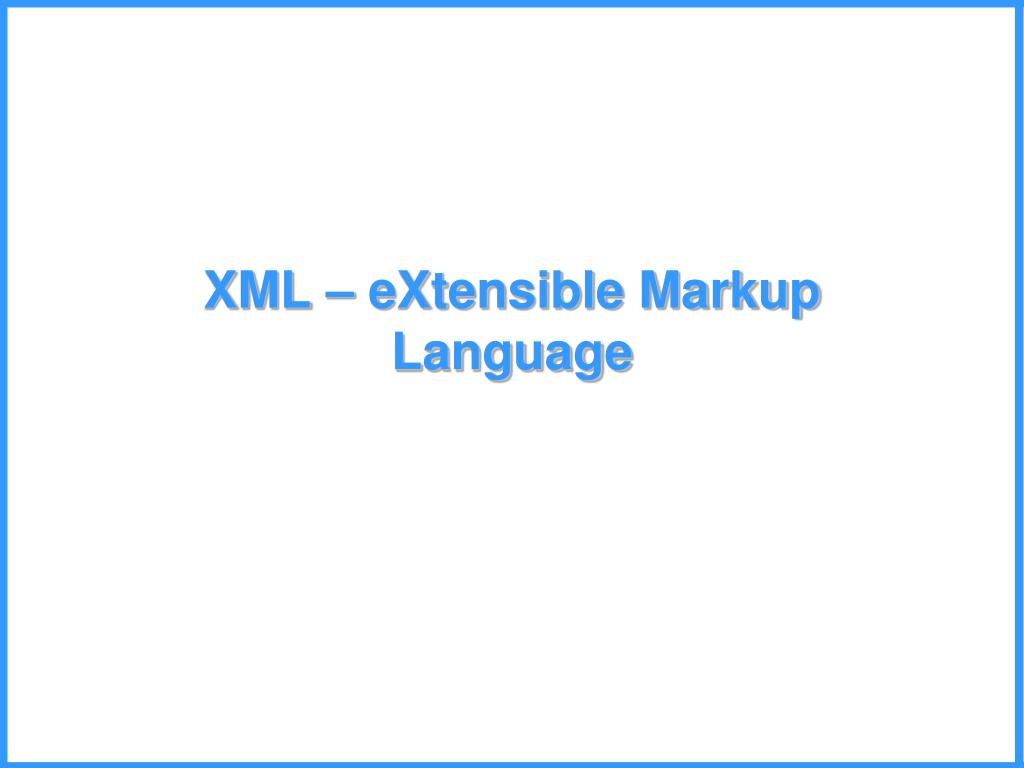 PPT - XML – eXtensible Markup Language PowerPoint Presentation, free ...