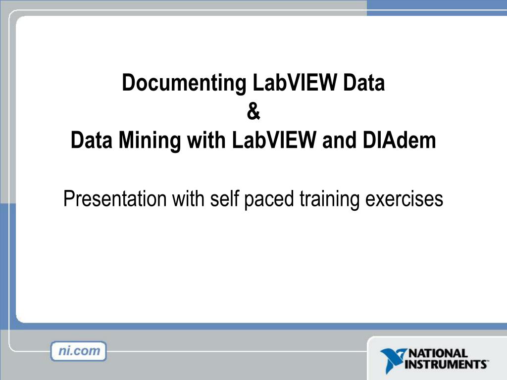 PPT - Documenting LabVIEW Data & Data Mining with LabVIEW and DIAdem ...