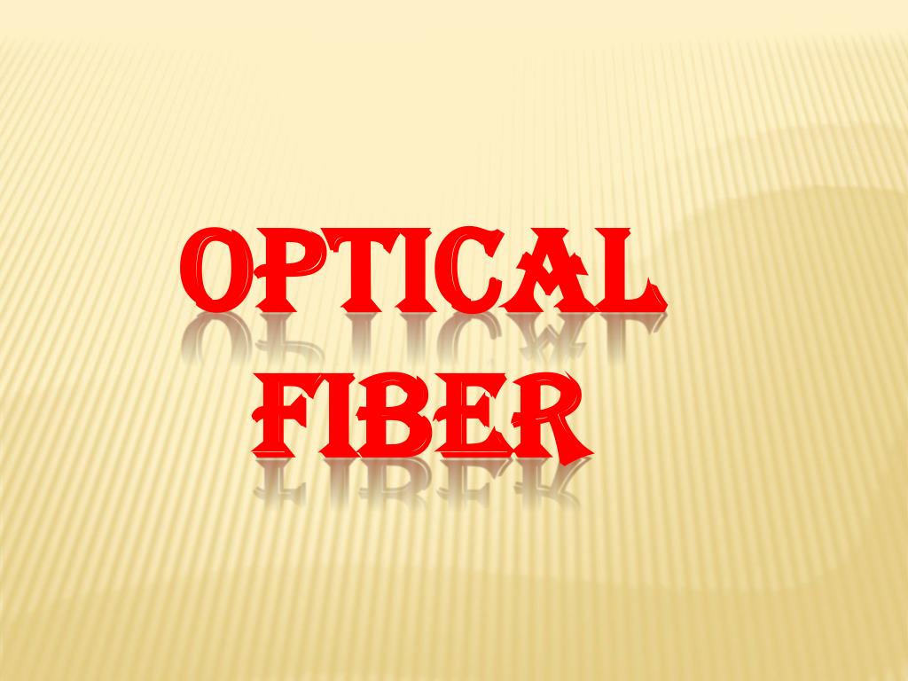 PPT - Optical Fiber PowerPoint Presentation, free download - ID:6186984