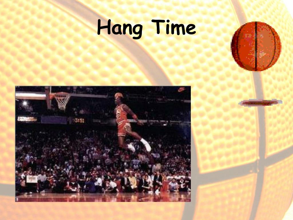 PPT - Hang Time PowerPoint Presentation, free download - ID:6188312