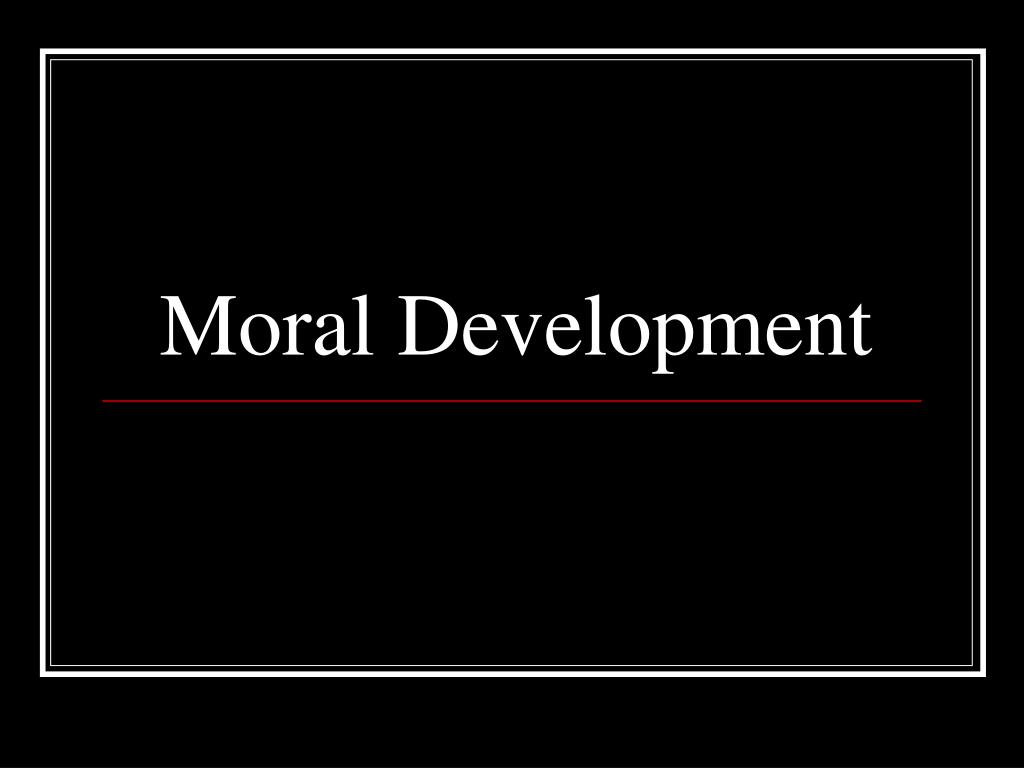 PPT - Moral Development PowerPoint Presentation, free download - ID:6190344