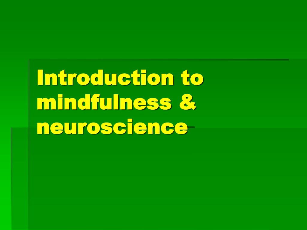 PPT - Introduction to mindfulness & neuroscience PowerPoint ...