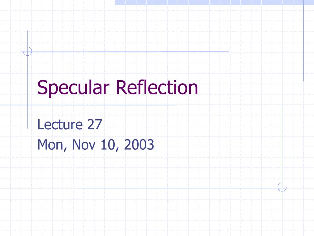 PPT - Specular Reflection PowerPoint Presentation, free download - ID ...