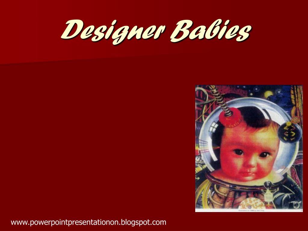 PPT - Designer Babies PowerPoint Presentation, free download - ID:6190589