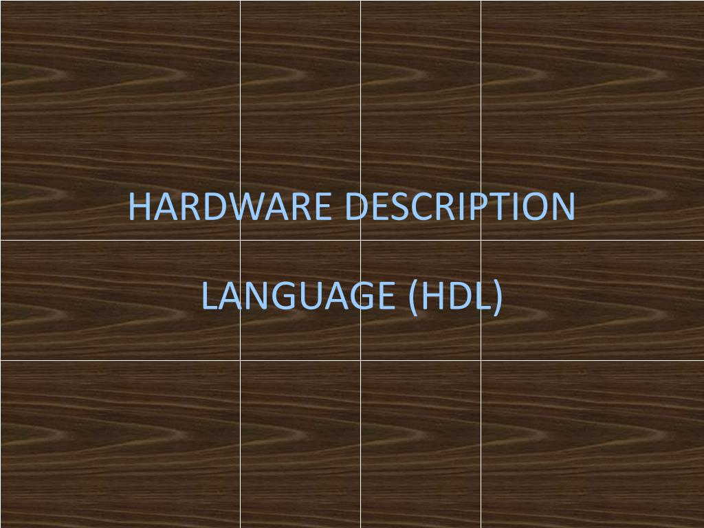 PPT - HARDWARE DESCRIPTION LANGUAGE (HDL) PowerPoint Presentation, free ...