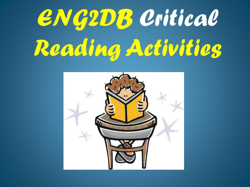 PPT - ENG2D B Critical Reading Activities PowerPoint Presentation, free ...