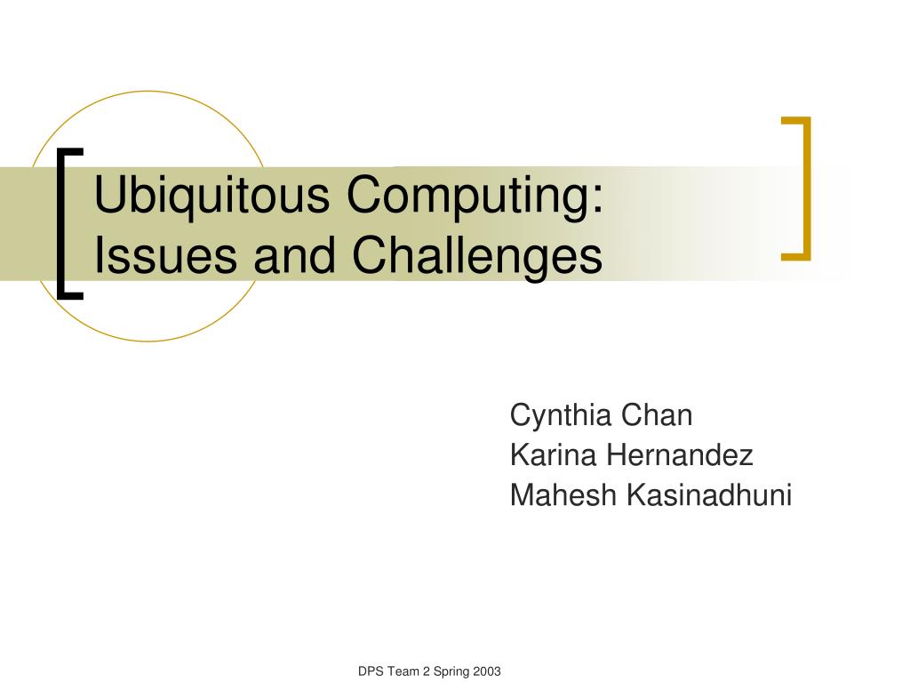 PPT - Ubiquitous Computing: Issues and Challenges PowerPoint Presentation - ID:6193646