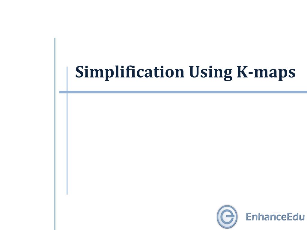 PPT - Simplification Using K-maps PowerPoint Presentation, free ...