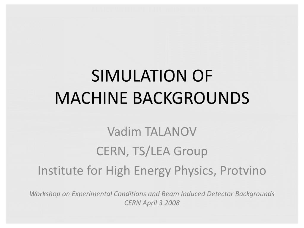PPT - SIMULATION OF MACHINE BACKGROUNDS PowerPoint Presentation, free ...
