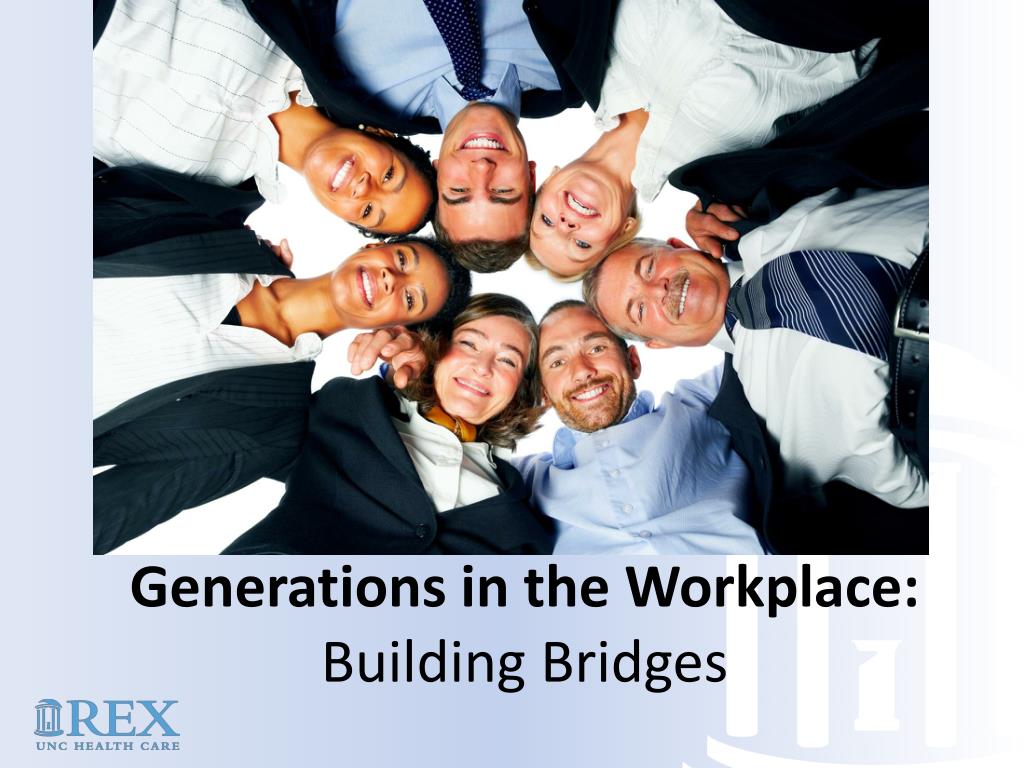 PPT - Generations in the Workplace: Building Bridges PowerPoint ...