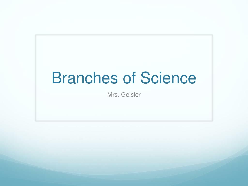 PPT - Branches of Science PowerPoint Presentation, free download - ID ...