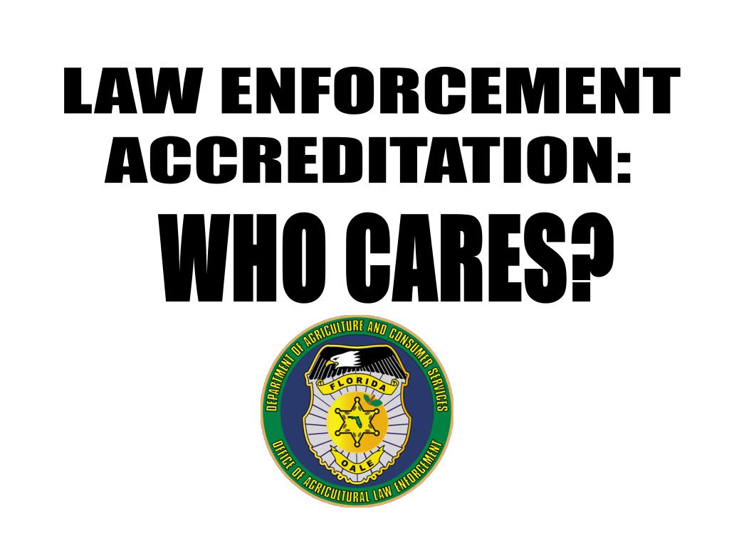 PPT - LAW ENFORCEMENT ACCREDITATION: PowerPoint Presentation, free ...