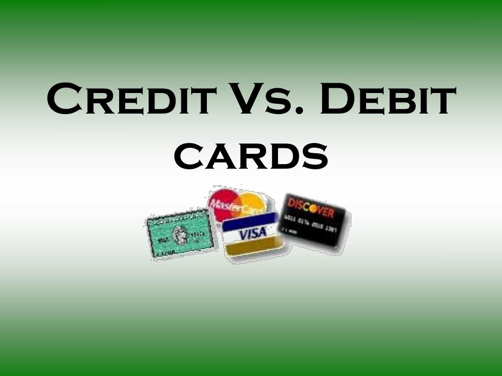 PPT - Credit Vs. Debit cards PowerPoint Presentation, free download ...