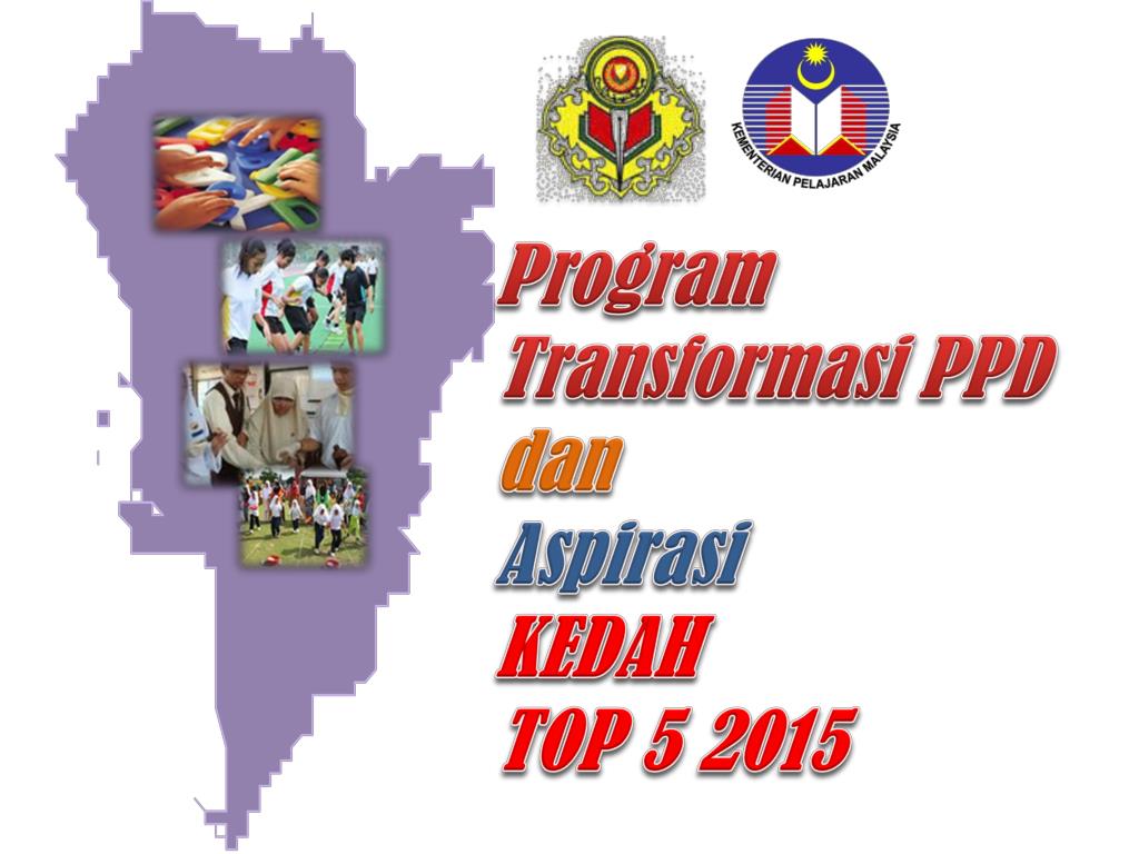 PPT - Program Transformasi PPD dan Aspirasi KEDAH TOP 5 2015 PowerPoint ...