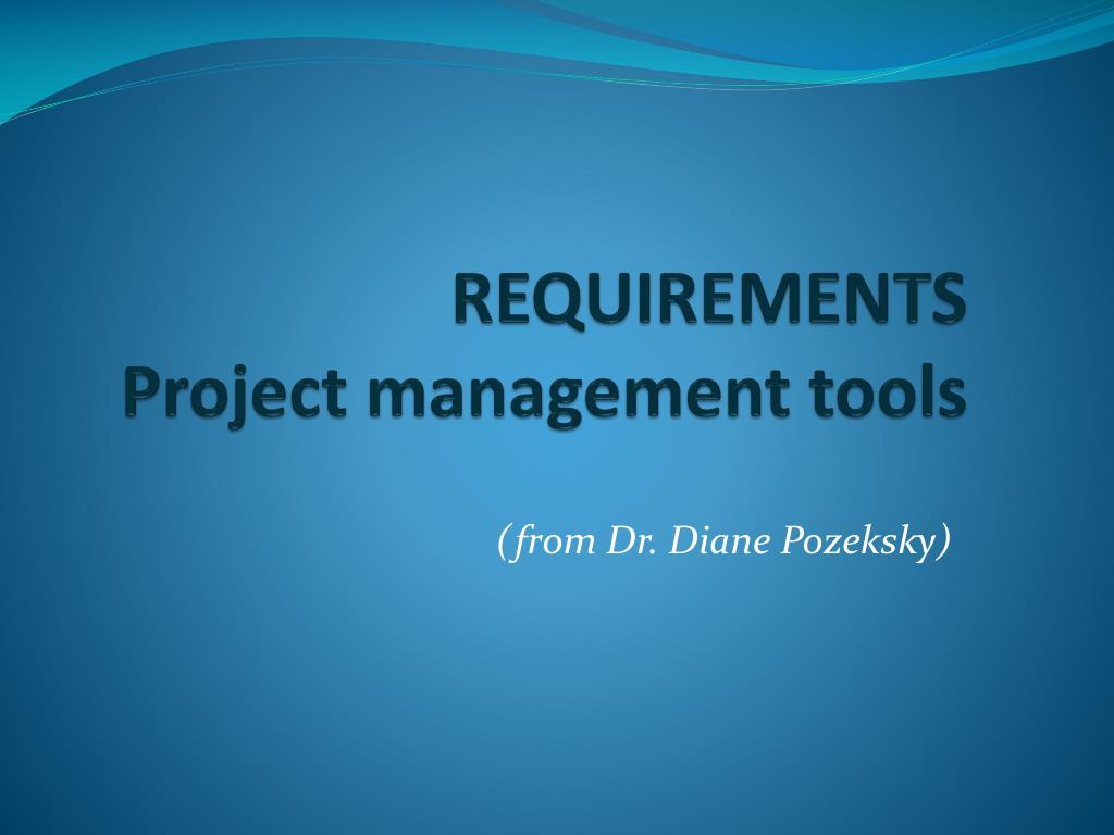 PPT - REQUIREMENTS Project management tools PowerPoint Presentation ...