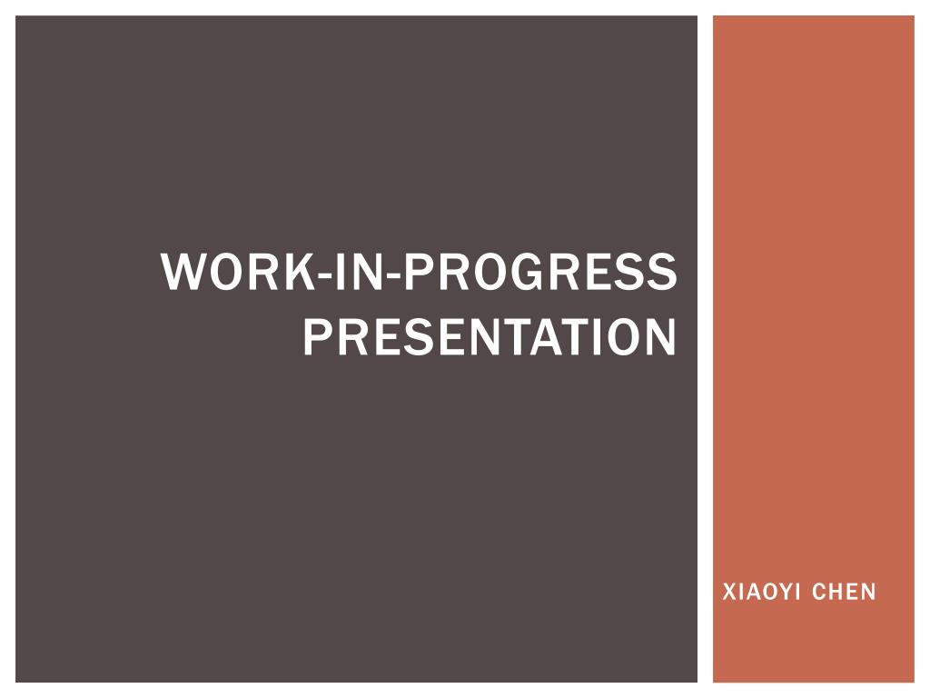 PPT - Work-in-progress presentation PowerPoint Presentation, free ...