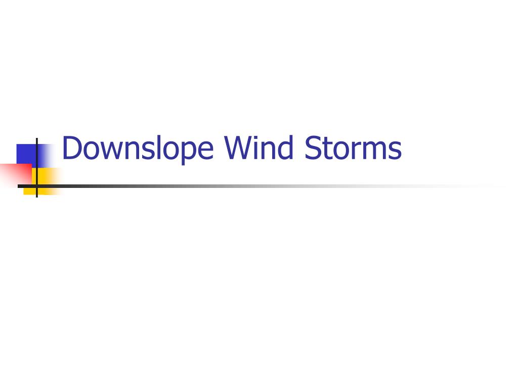 PPT - Downslope Wind Storms PowerPoint Presentation, free download - ID ...