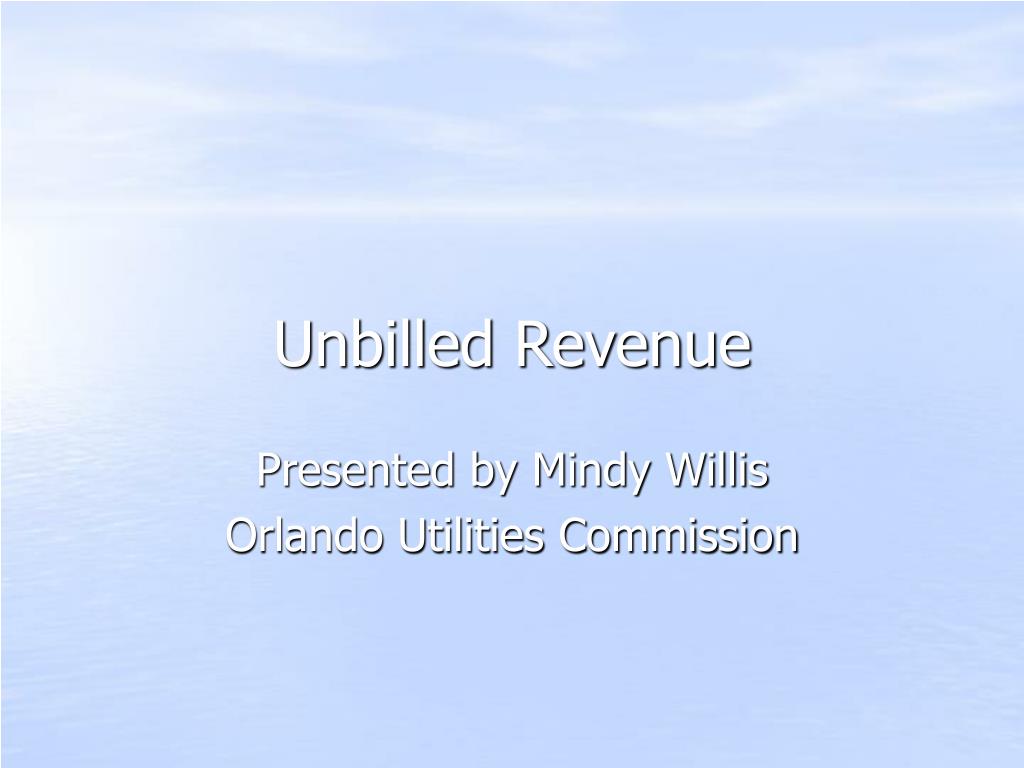 PPT - Unbilled Revenue PowerPoint Presentation, free download - ID:6206399