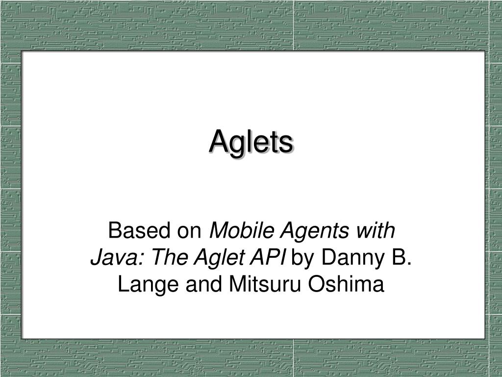 PPT - Aglets PowerPoint Presentation, free download - ID:6208195