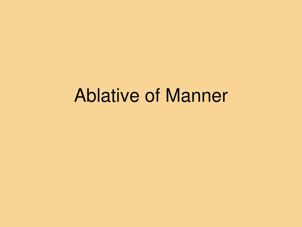 PPT - Ablative of Manner PowerPoint Presentation, free download - ID ...
