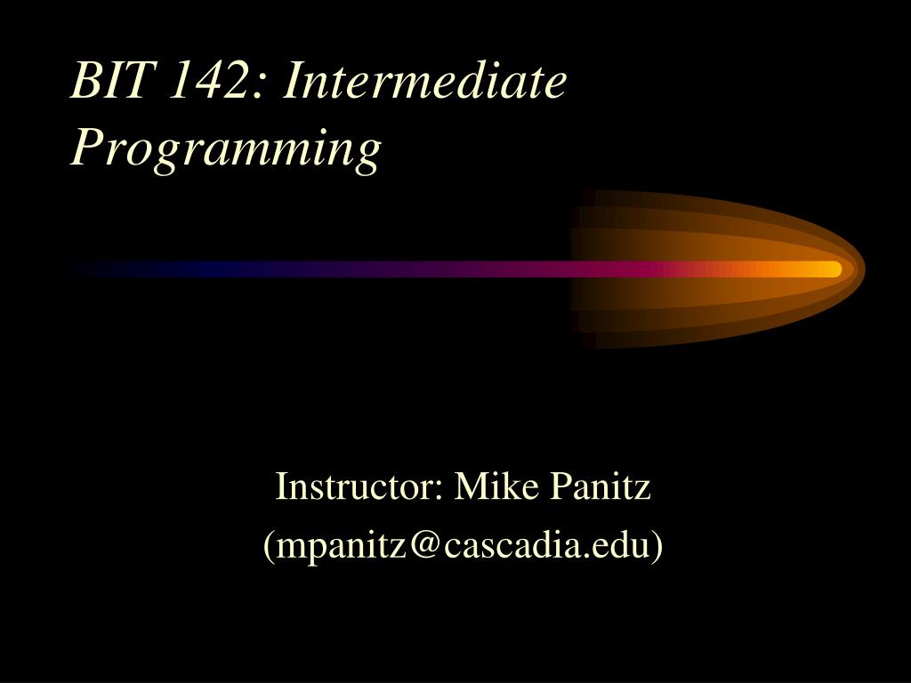 PPT - BIT 142: Intermediate Programming PowerPoint Presentation, free ...