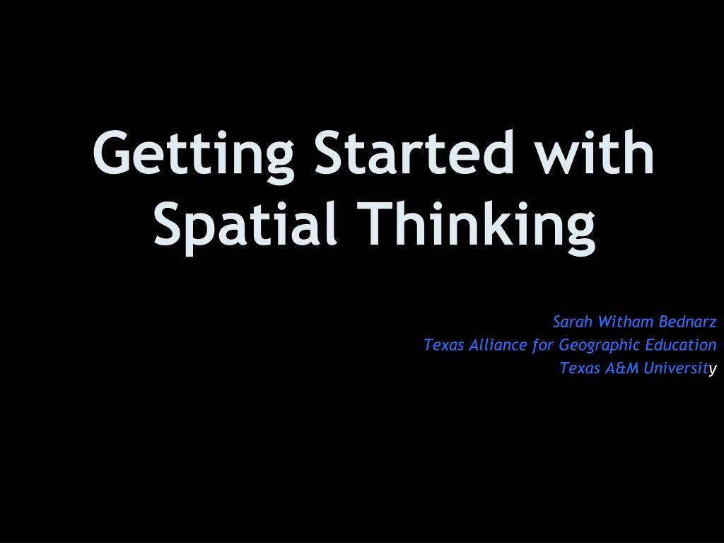 PPT - Getting Started with Spatial Thinking PowerPoint Presentation ...