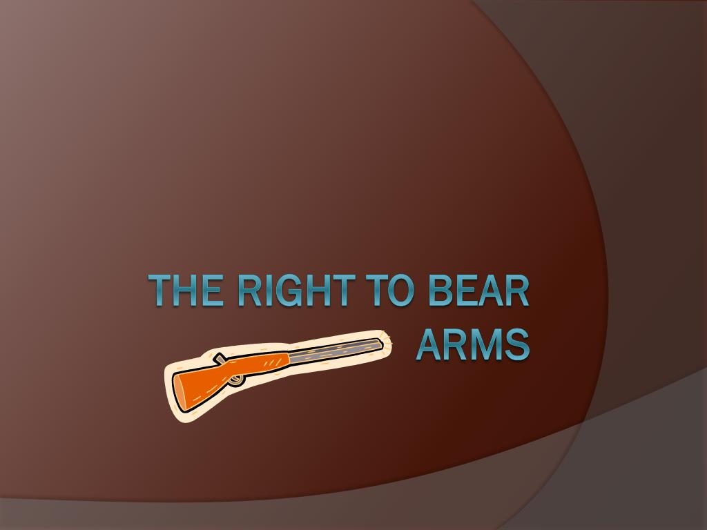 PPT - The Right to Bear Arms PowerPoint Presentation, free download ...