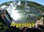 PPT - ARGENTINA PowerPoint Presentation, free download - ID:2045619