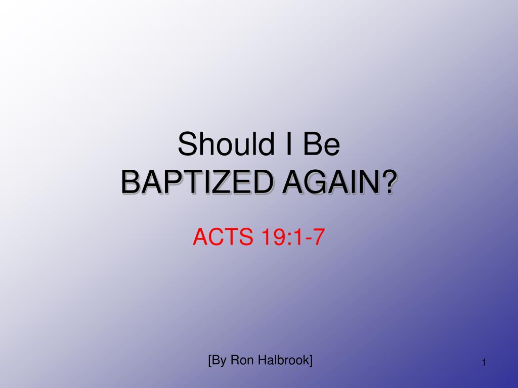 PPT - Should I Be BAPTIZED AGAIN? PowerPoint Presentation, free ...