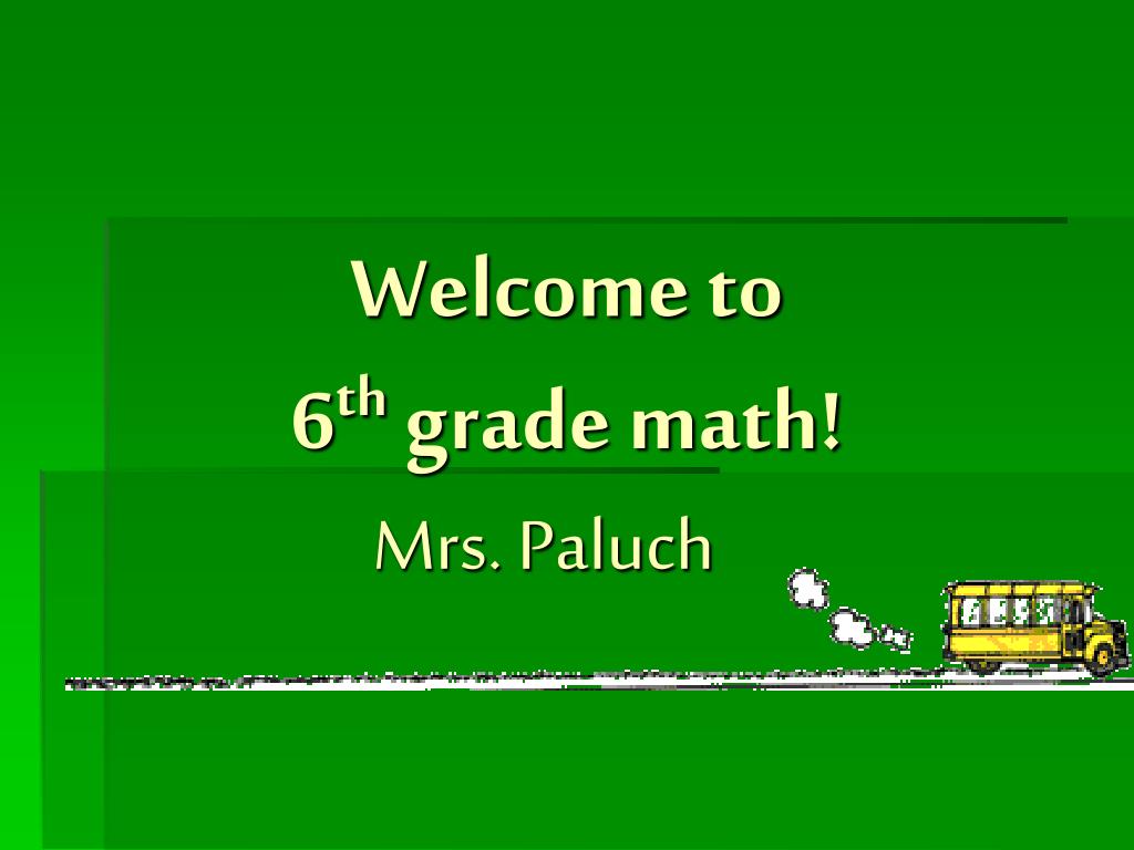PPT - Welcome to 6 th grade math! PowerPoint Presentation, free ...